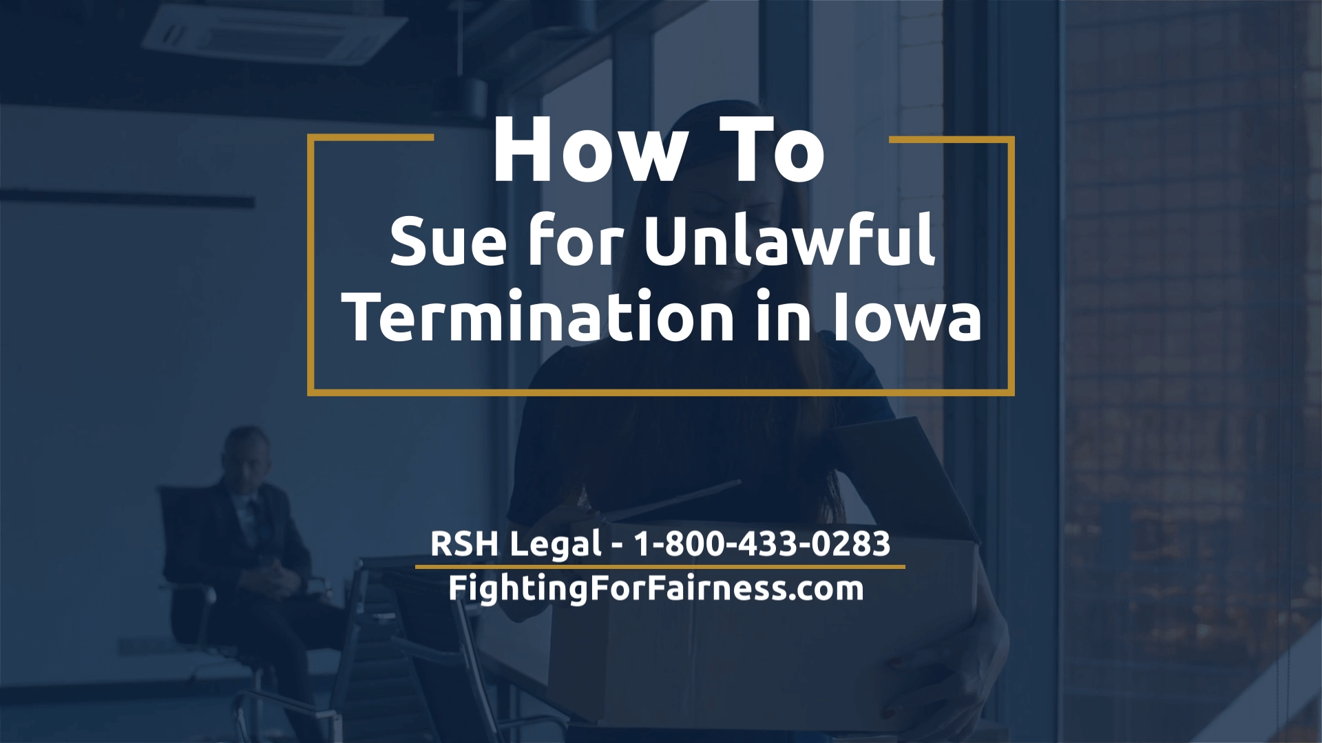 How To Sue for Unlawful Termination in Iowa | RSH Legal
